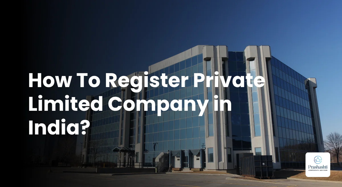 How to Register a Private Limited Company in India (2026 Guide)